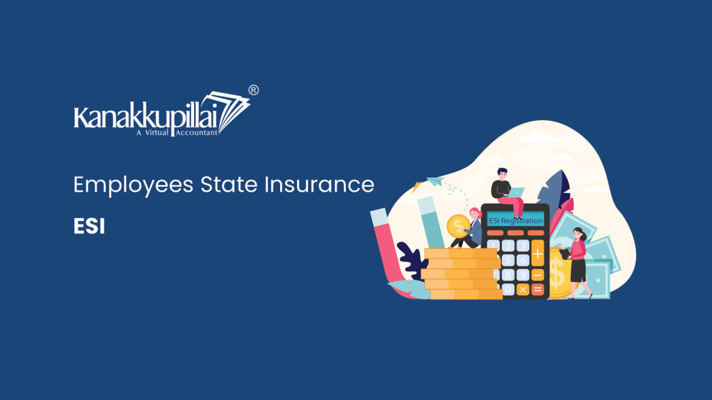Employees' State Insurance (ESI) Scheme - Benefits & Registration