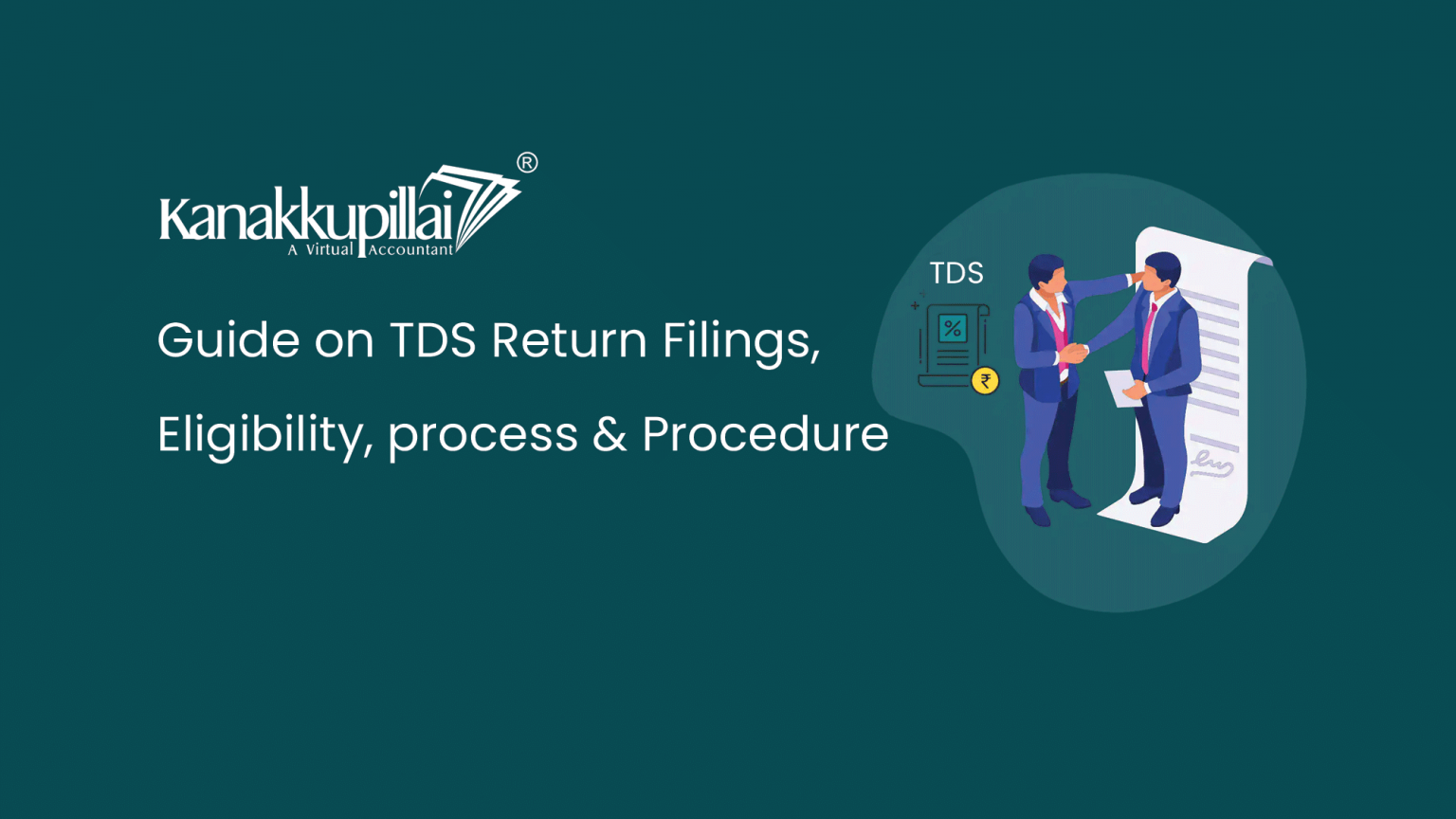 Guide on TDS Return Filing, Eligibility, Process and Procedure