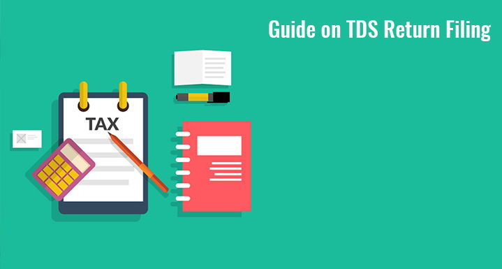 Guide on TDS Return Filing, Eligibility, Process and Procedure Guide on TDS Return Filing, Eligibility, Process and Procedure