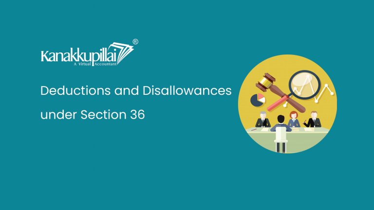 Deductions and Disallowances under Section 36 - Kanakkupillai