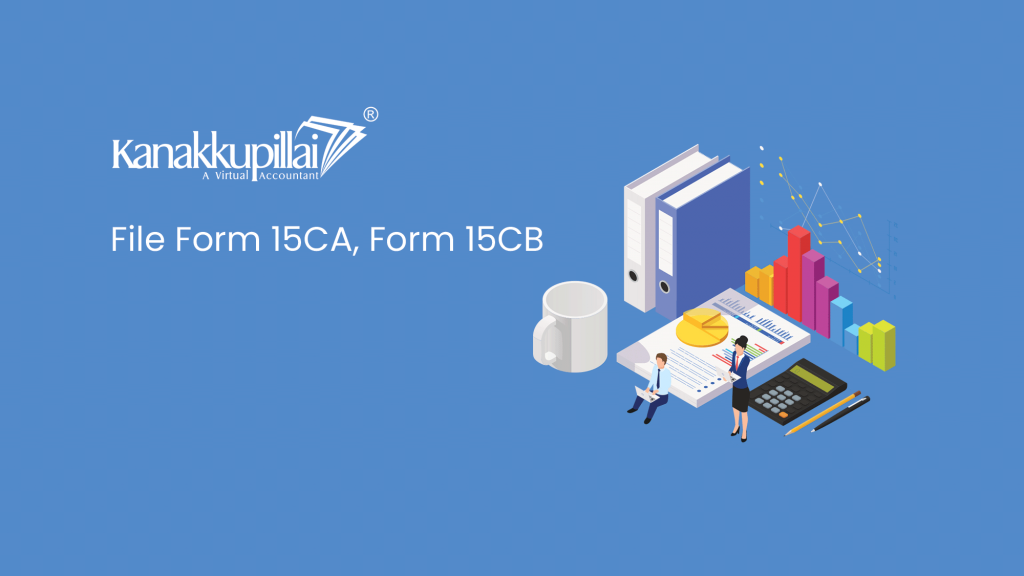 Form 15CA, Form 15CB - When To File Form 15CA, Form 15CB?