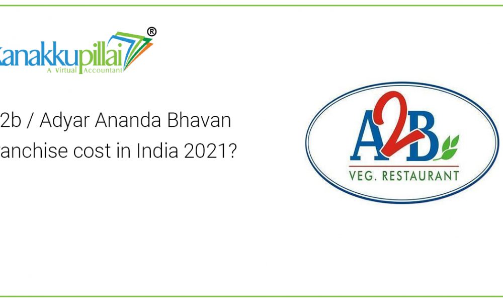 A2b/Adyar Ananda Bhavan franchise cost in India 2021 - Kanakkupillai