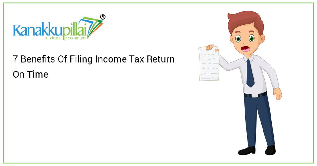 Benefits Of Filing Income Tax Return Itr On Time