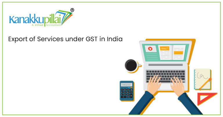 Export of Services under GST in India - Kanakkupillai