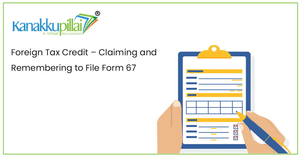 Foreign Tax Credit – Claiming and Remembering to File Form 67