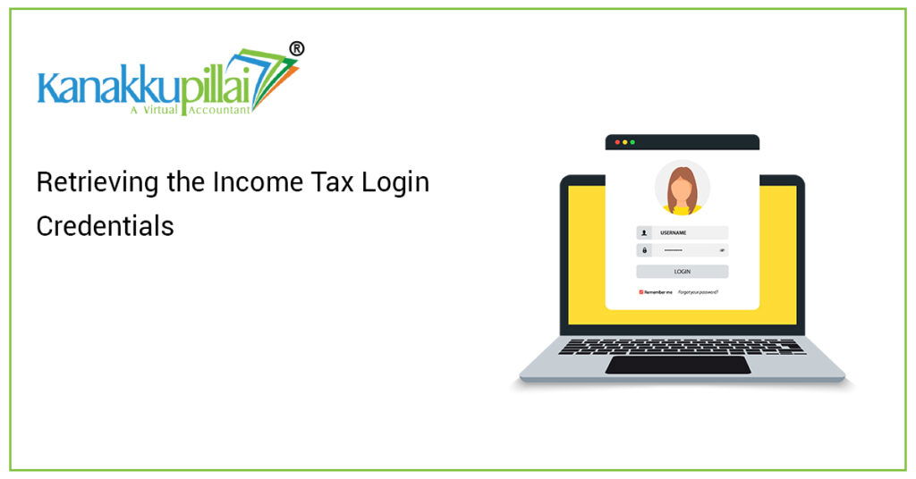 Retrieving the Income Tax Login Credentials in India