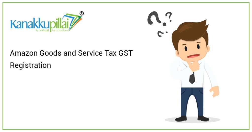 Amazon Goods and Service Tax GST Registration