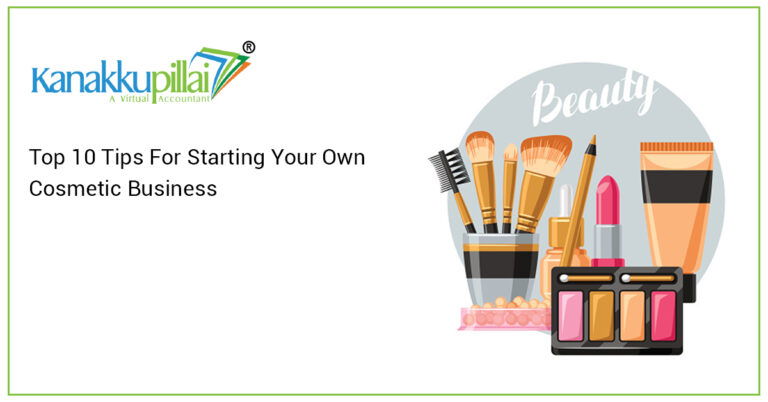Top 10 Tips For Starting Your Own Cosmetic Business