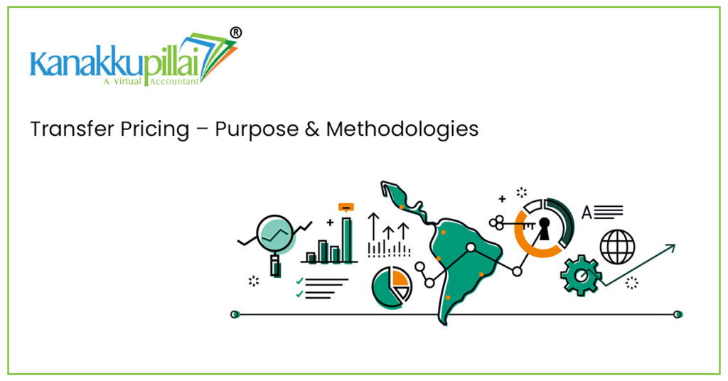 Transfer Pricing - Purpose & Methodologies - Kanakkupillai