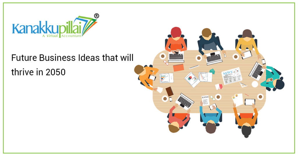 Future Business Ideas That will Thrive in 2050