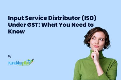 Input Service Distributor (ISD) under GST - Kanakkupillai