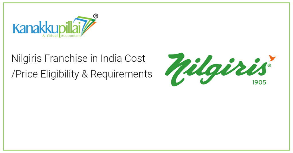 How to Start a Nilgiris Franchise in India: Cost, and Requirements
