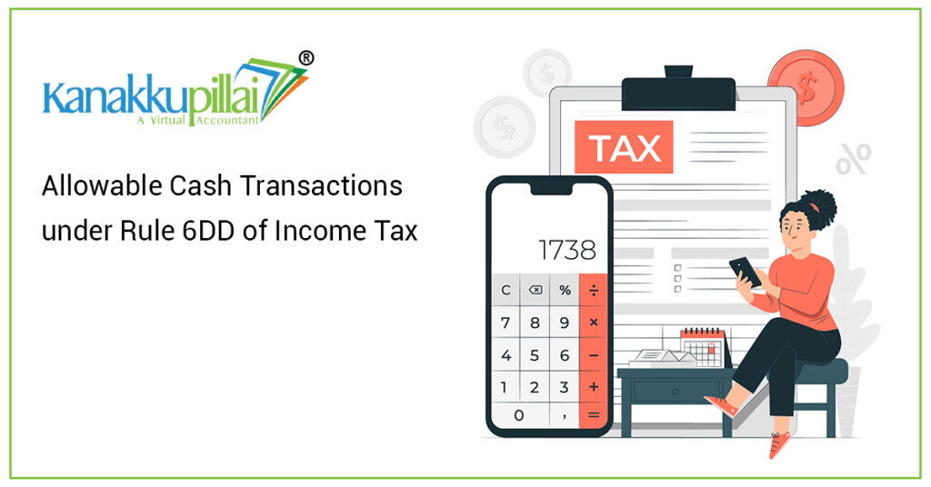 Allowable Cash Transactions under Rule 6DD of Income Tax