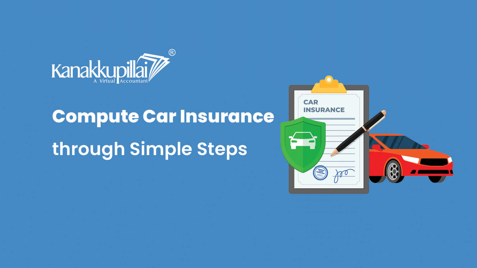 Compute Your Car Insurance through Simple Steps - Kanakkupillai