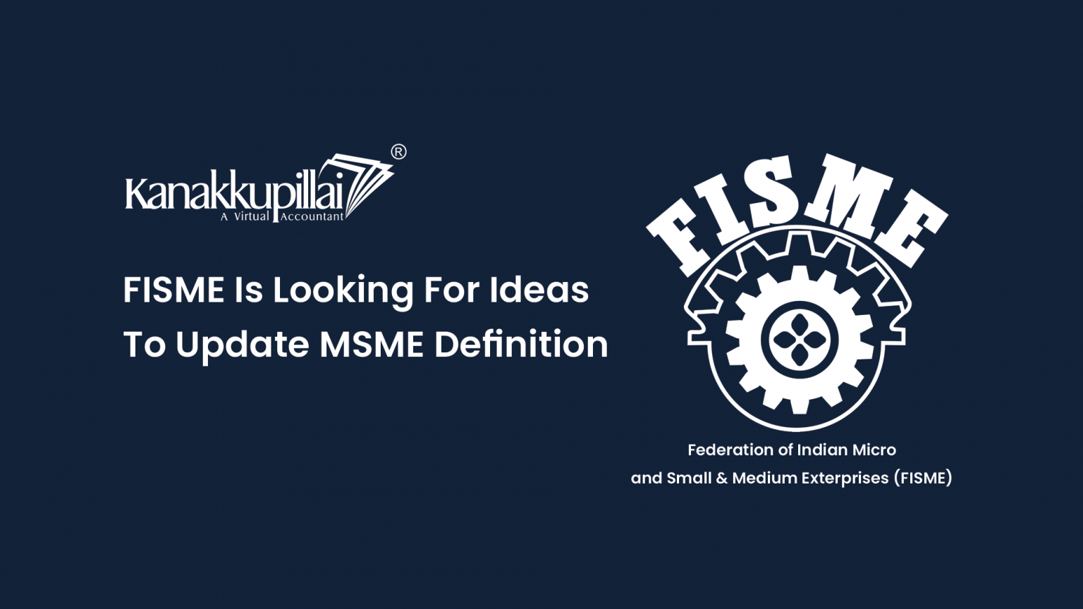 FISME Seeks Ideas to Update MSME Definition | Kanakkupillai