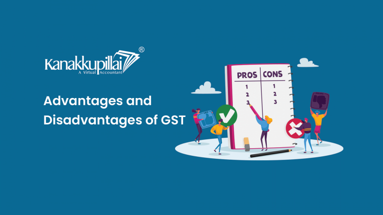 Advantages and Disadvantages of GST - Kanakkupillai