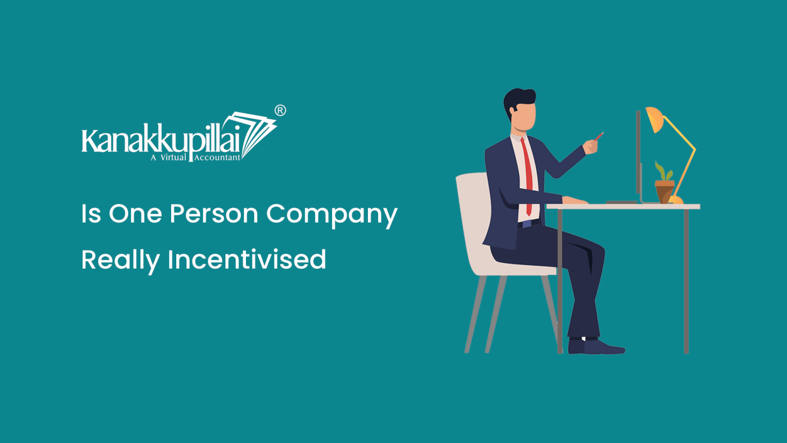 Is One Person Company Really Incentivised - Kanakkupillai