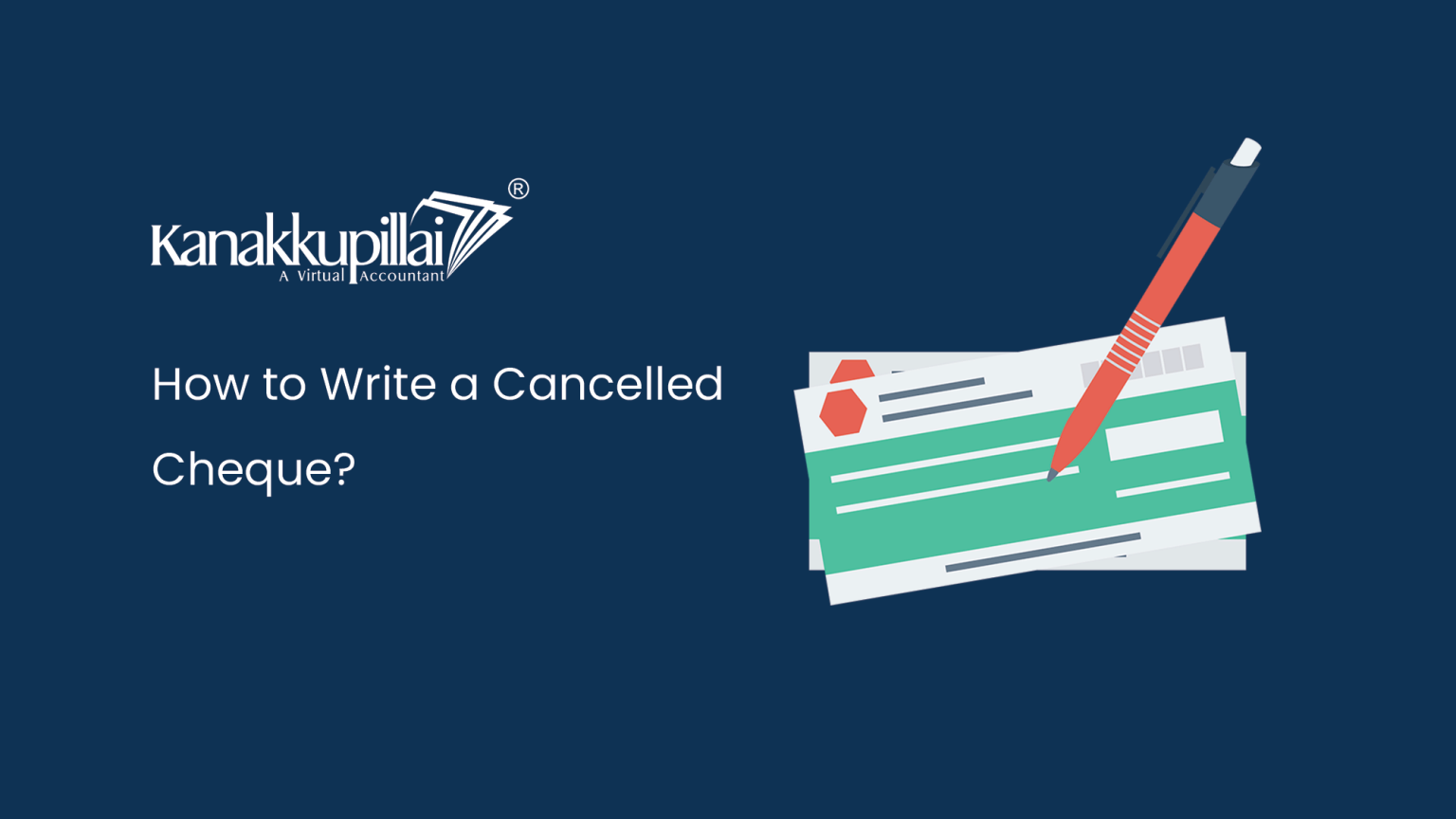 How to Write a Cancelled Cheque? - Kanakkupillai