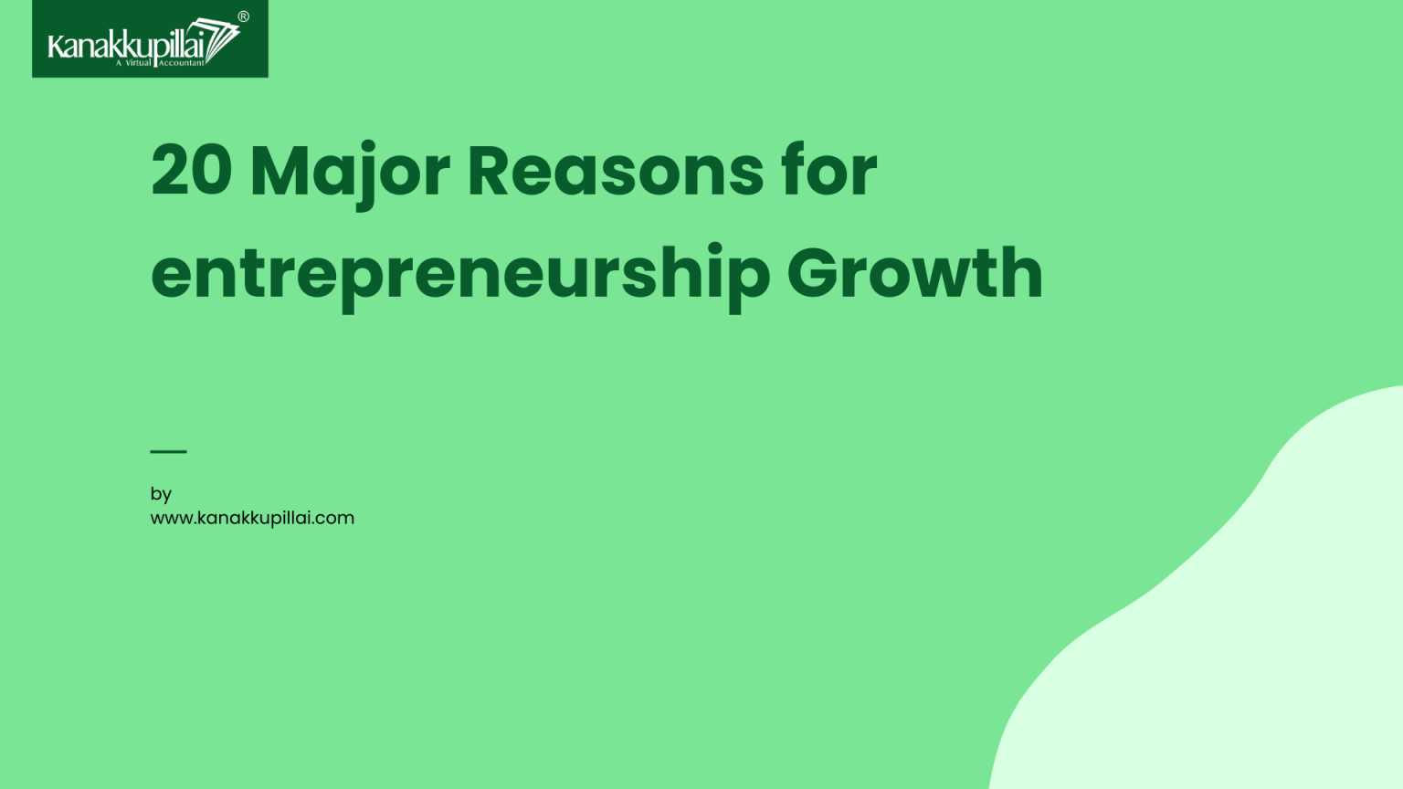 20 Major Reasons for entrepreneurship Growth - Kanakkupillai