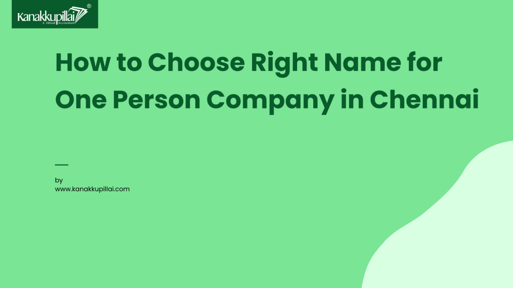 How to Choose Right Name for One Person Company in Chennai?