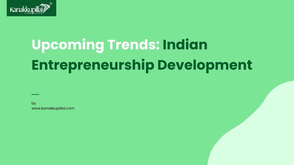 Upcoming Trends in Indian Entrepreneurship Development
