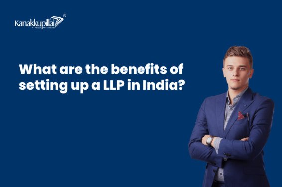 What are the Benefits of Setting up an LLP in India?