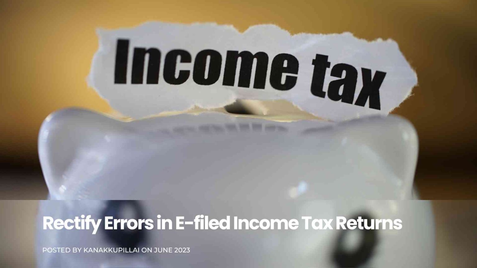 How to Rectify Errors in E-filed Income Tax Returns?