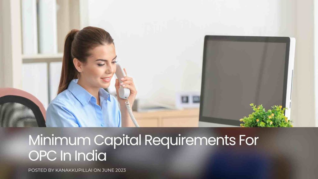 Minimum Capital Requirements For OPC In India