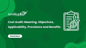 Cost Audit: Meaning, Objectives, Applicability, Provisions & Benefits