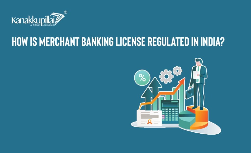How is Merchant Banking License Regulated in India?