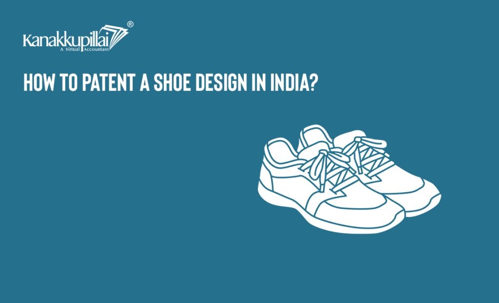 How to Patent a Shoe Design in India?
