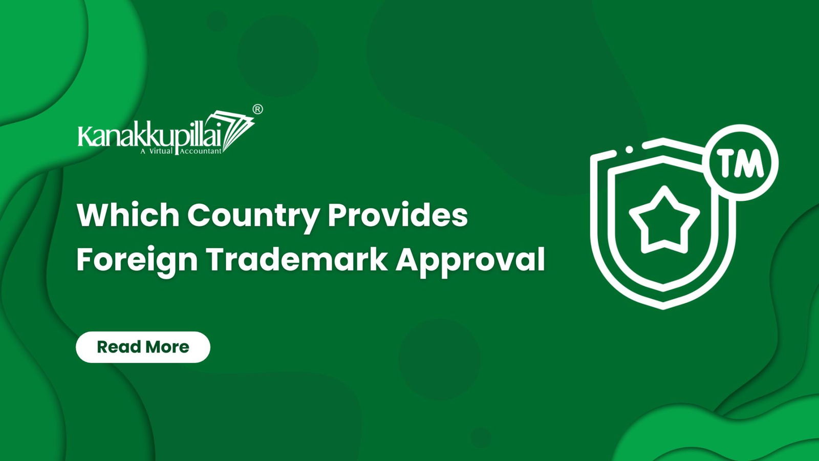 Kanakkupillai News - Which Country Provides Foreign Trademark Approval? Kanakkupillai News - Which Country Provides Foreign Trademark Approval?